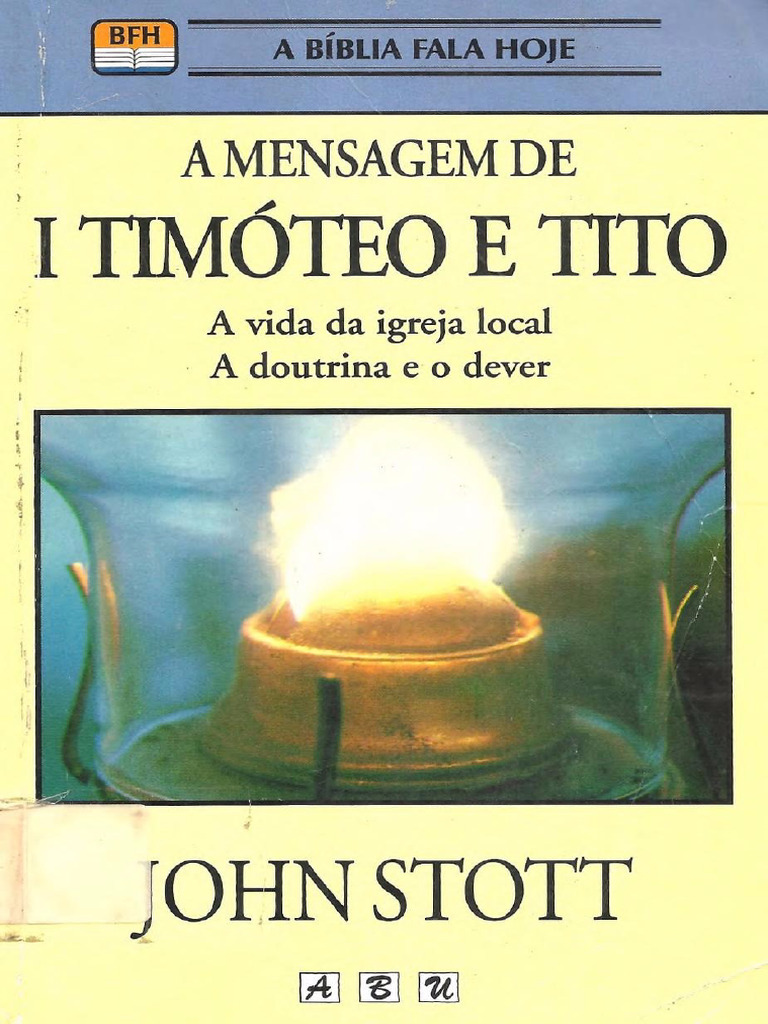 A Mensagem de 1 Timoteo e Tito John Stott PDF | PDF