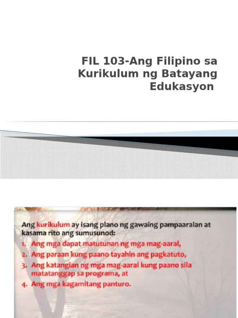 FIL 103 Ang Filipino Sa Kurikulum NG Batayang Edukasyon KASAYSAYAN NG KURIKULUM | PDF