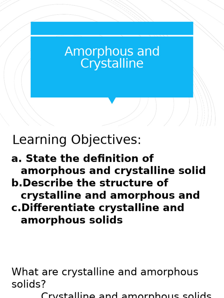 Amorphous vs Crystalline Solids Explained | PDF | Solid | Crystal