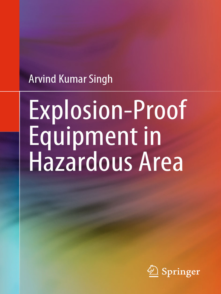 Arvind Kumar Singh - Explosion-Proof Equipment in Hazardous Area-Springer (2023) | PDF