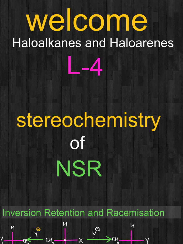 Haloalkanes and Haloarenes L4 Stereo Chemistry of NSR | PDF