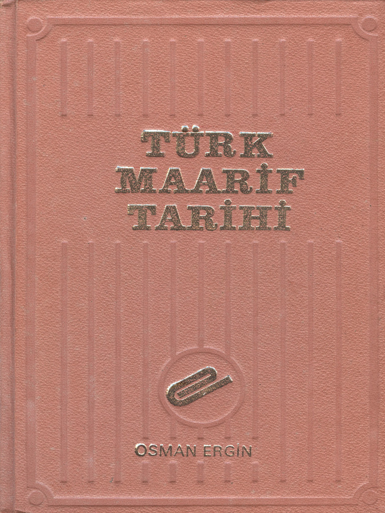 Türkiye Maarif Tarihi III-IV. Cilt - Osman Nuri Ergin 1, 1977 | PDF