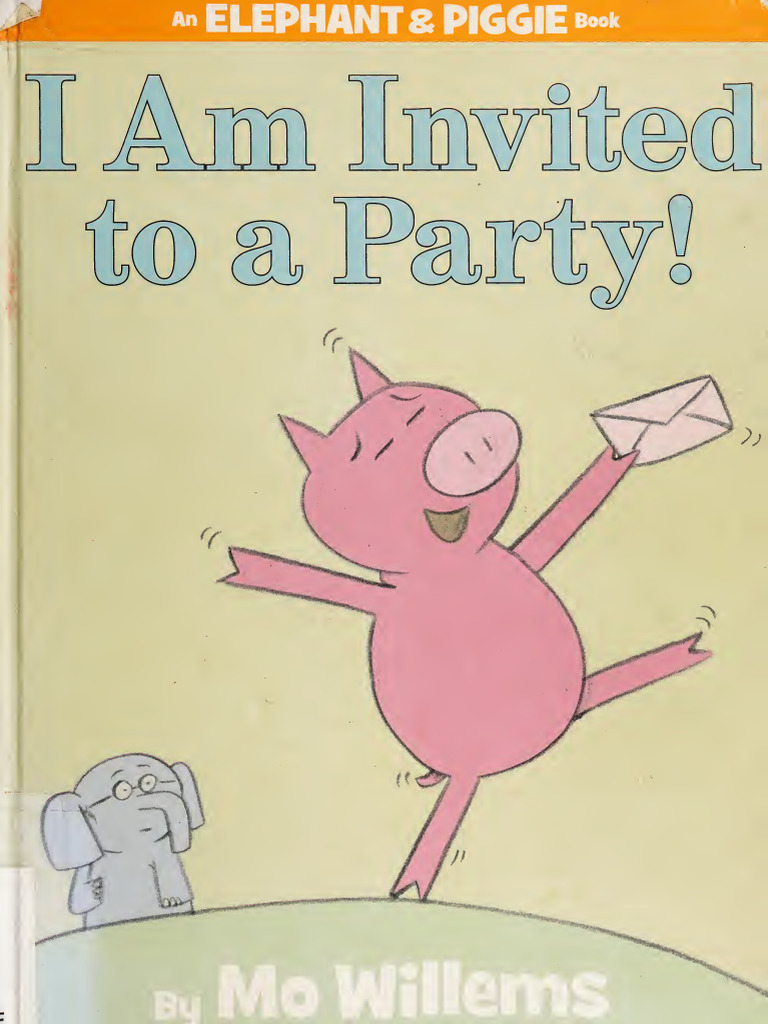 I Am Invited To A Party! (An Elephant and Piggie Book) - by Mo Willems ...