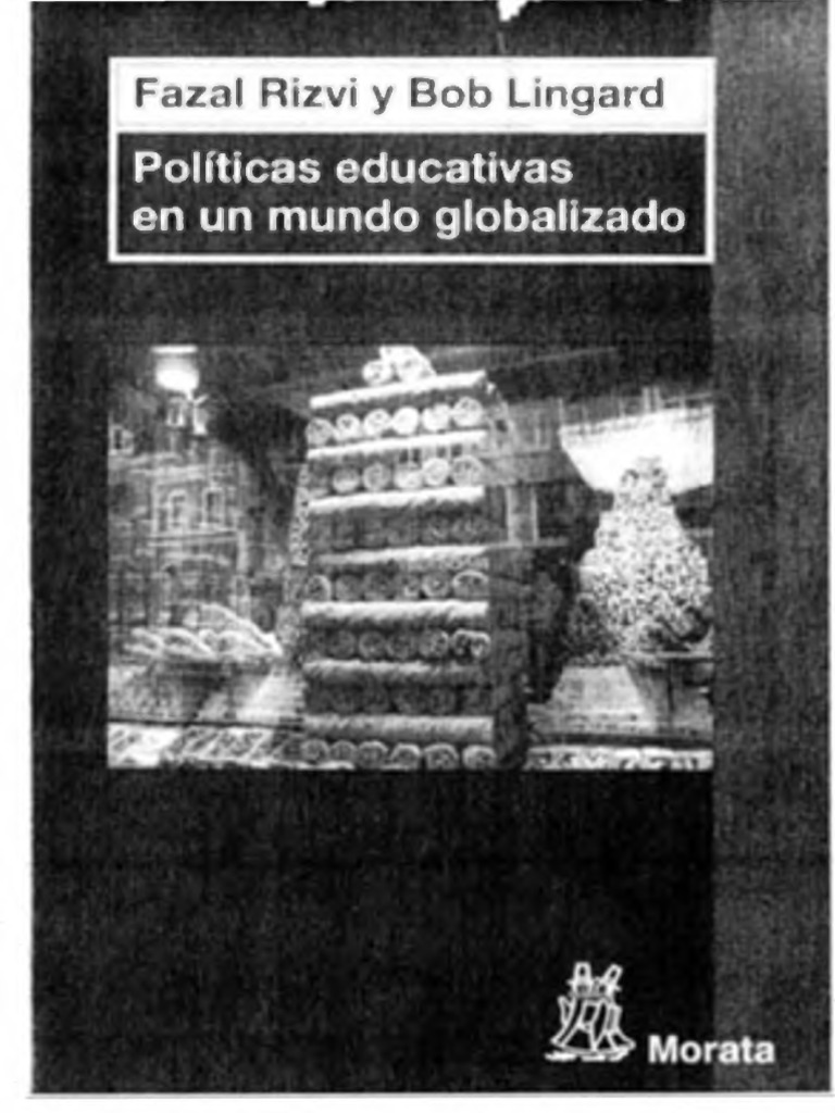 Rizvi Fazal Y Lingard Bob - Politicas Educativas en Un Mundo ...