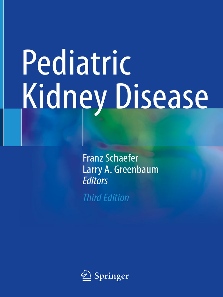 Pediatric Kidney Disease: Franz Schaefer Larry A. Greenbaum | PDF ...