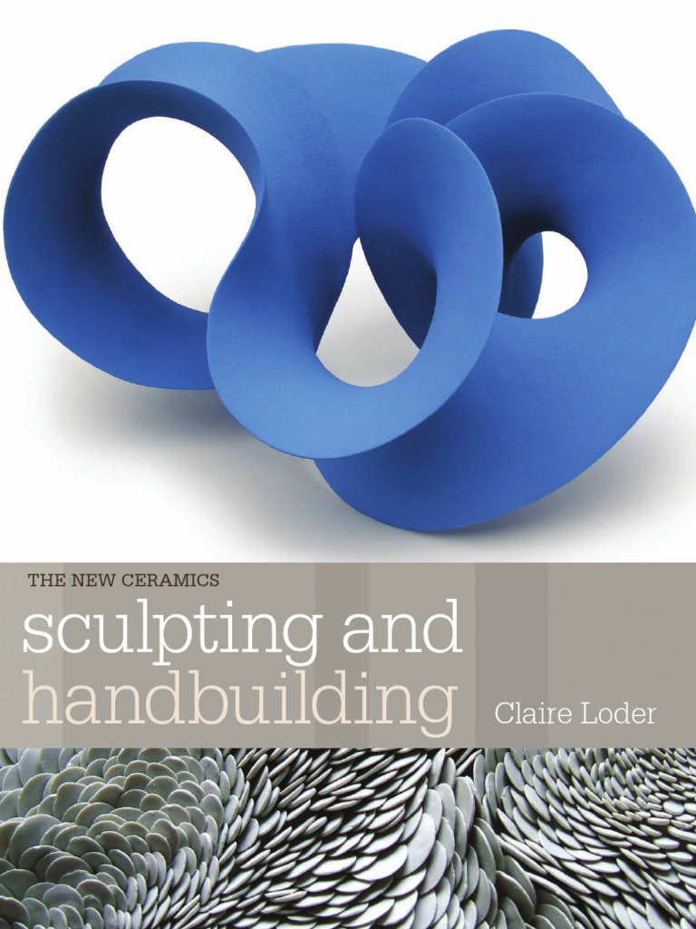 Sculpting and Handbuilding - Claire Loder | PDF | Clay | Pottery