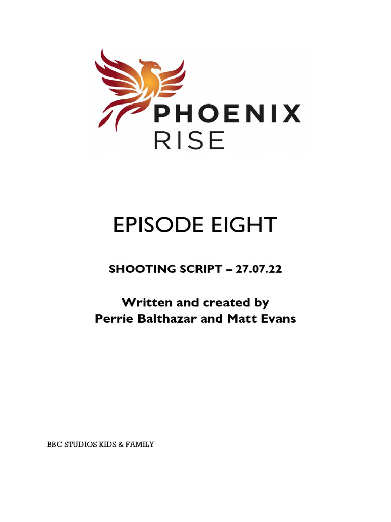 Phoenix Rise Episode 8 Shooting Script 27.07.22 | PDF