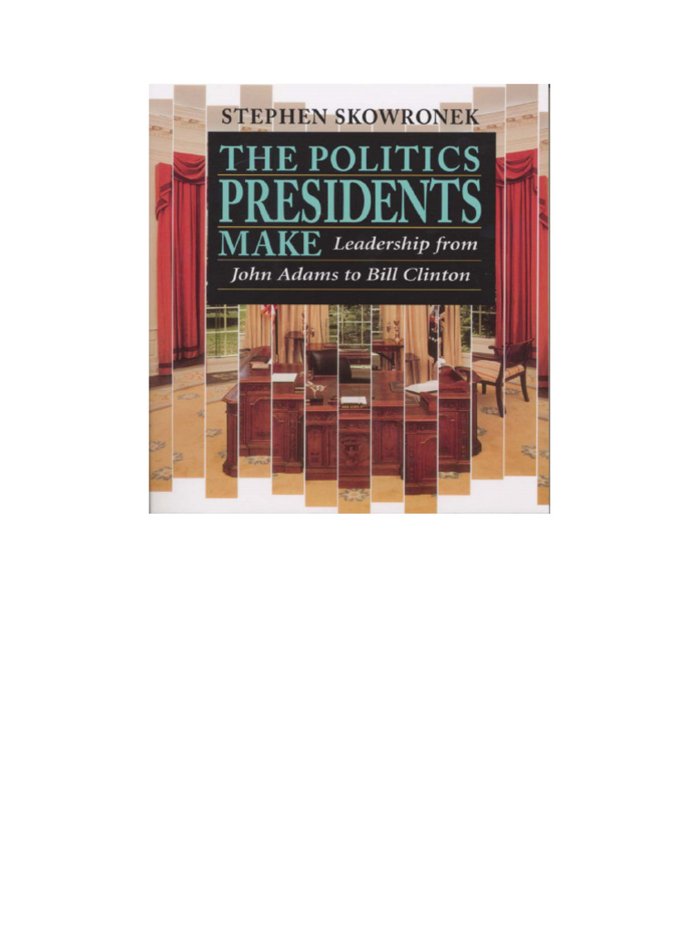Stephen Skowronek - The Politics Presidents Make_ Leadership From John ...