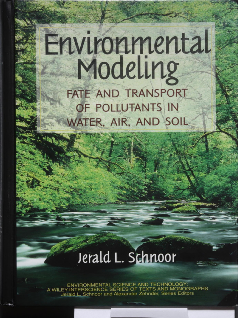 Jerald L. Schnoor - Environmental Modeling - Fate and Transport of Pollutants in Water, Air, and ...