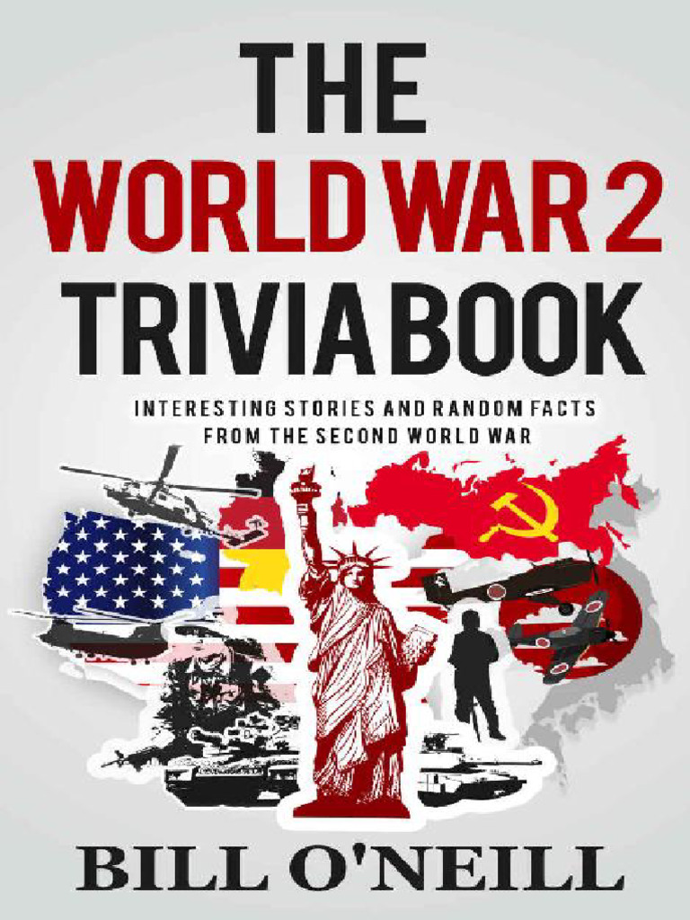 [Trivia War Books 1] Bill O'Neill & Dwayne Walker - The World War 2 Trivia Book_ Interesting ...