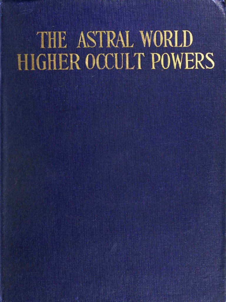 The Astral WorldHigher Occult Powers | PDF | Truth | Mind