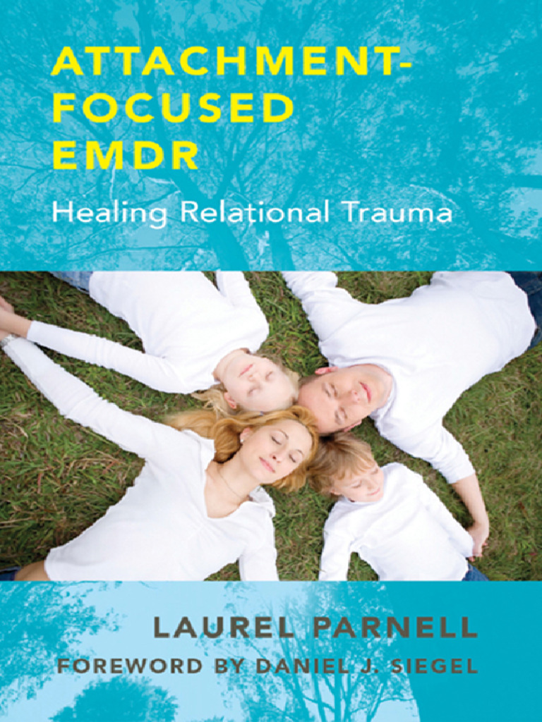 Attachment-Focused EMDR Healing Relational Trauma by Parnell ...