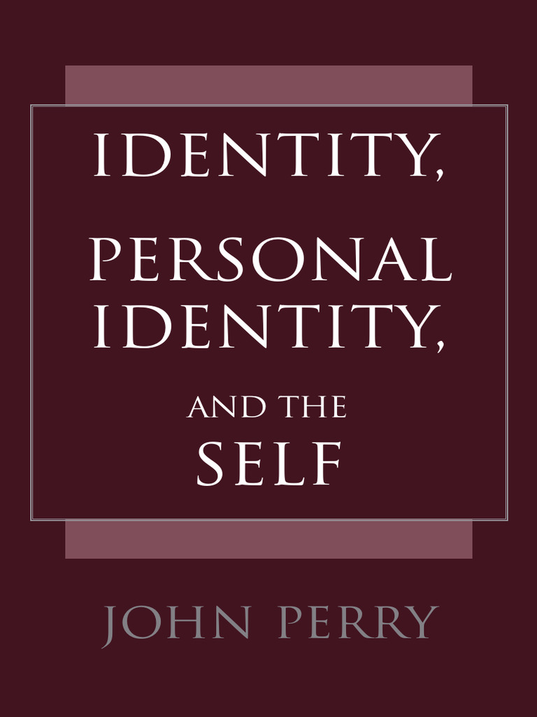 Identity, Personal Identity, and The Self (John Perry) | PDF | Self | Logic