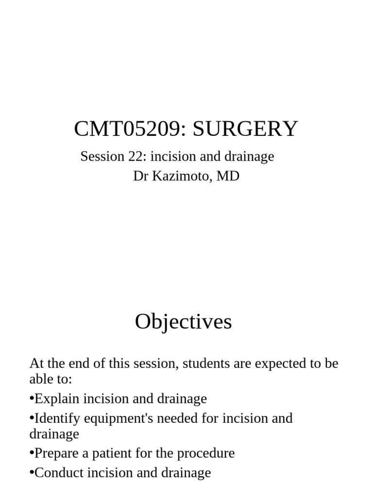 SESSION 22-Incision and Drainage | PDF | Surgery | Medical Specialties