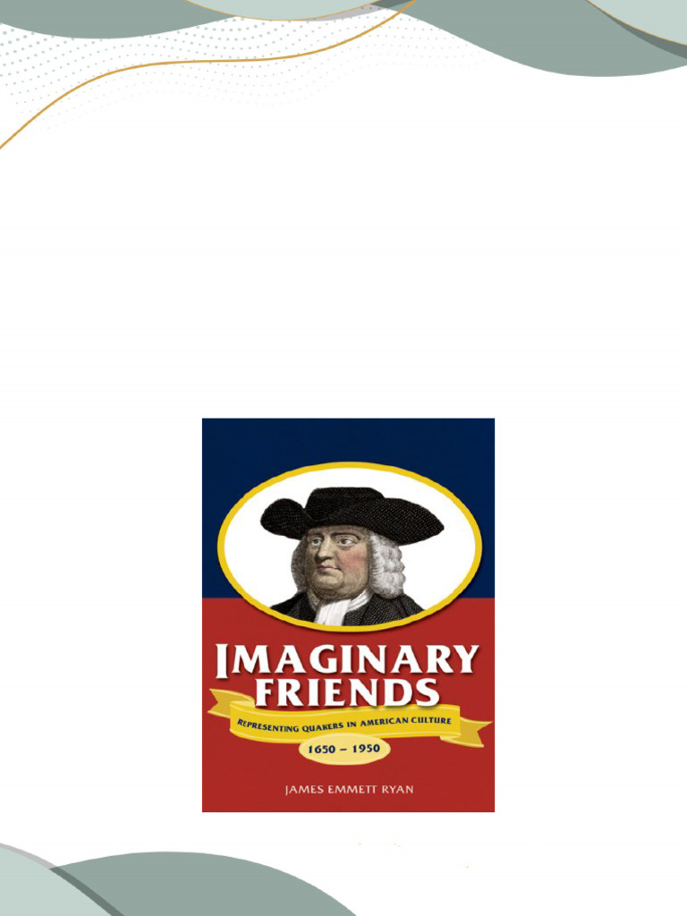 [FREE PDF sample] (Ebook) Imaginary Friends: Representing Quakers in American Culture, 1650-1950 ...