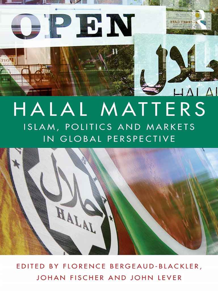 Halal Matters - Islam, Politics and Markets in Global Perspective ...