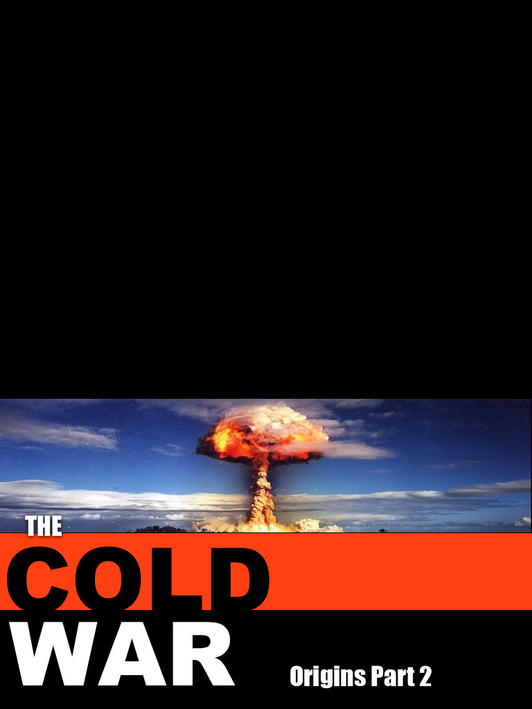 02A Cold War_Origins_2 | PDF | Cold War | Intercontinental Ballistic ...
