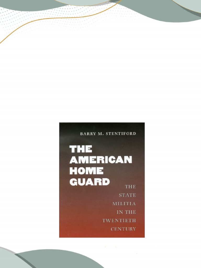 (Ebook) The American Home Guard: The State Militia in the Twentieth ... (Ebook) The American Home Guard: The State Militia in the Twentieth ...