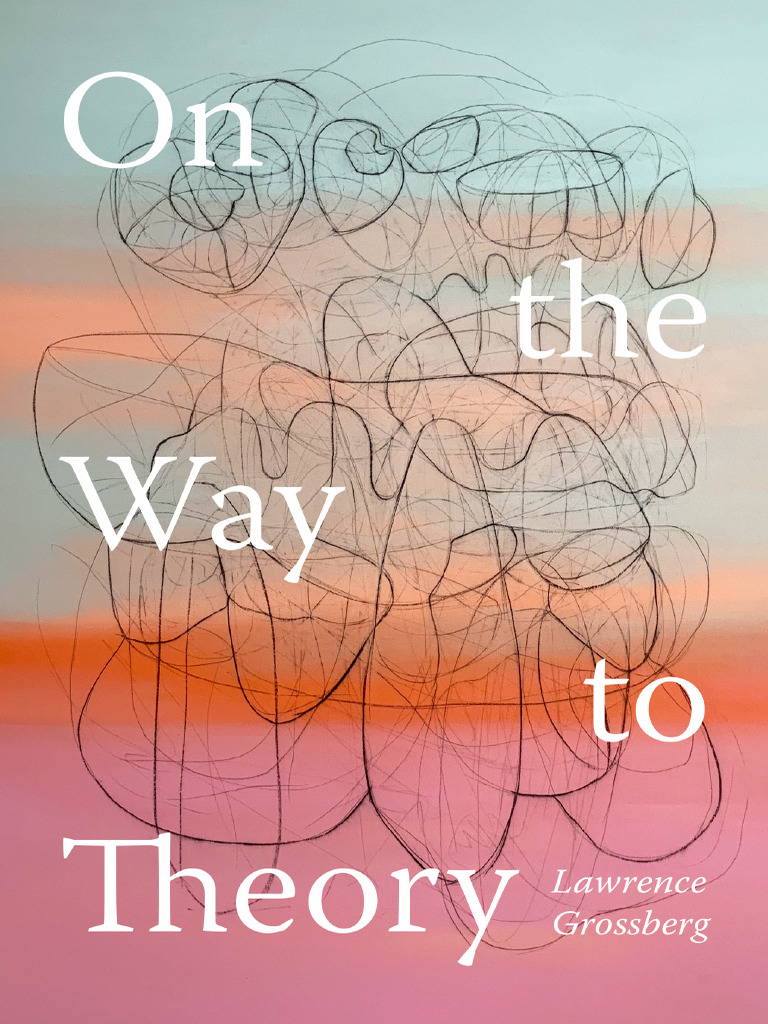 On The Way To Theory (Lawrence Grossberg) (Z-Library) | PDF ...