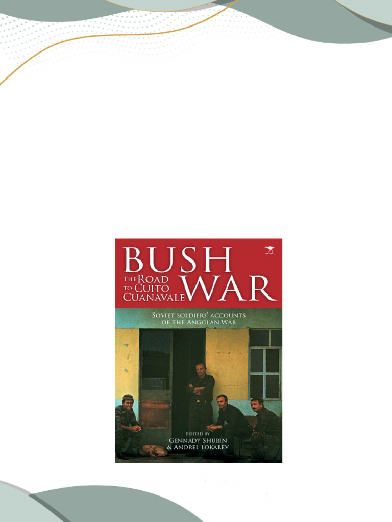 (Ebook) Bush War The Road To Cuito Cuanavale by Gennady Shubin Andrei ...