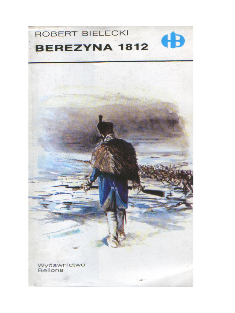 Historyczne Bitwy 035 - Berezyna 1812, Robert Bielecki | PDF