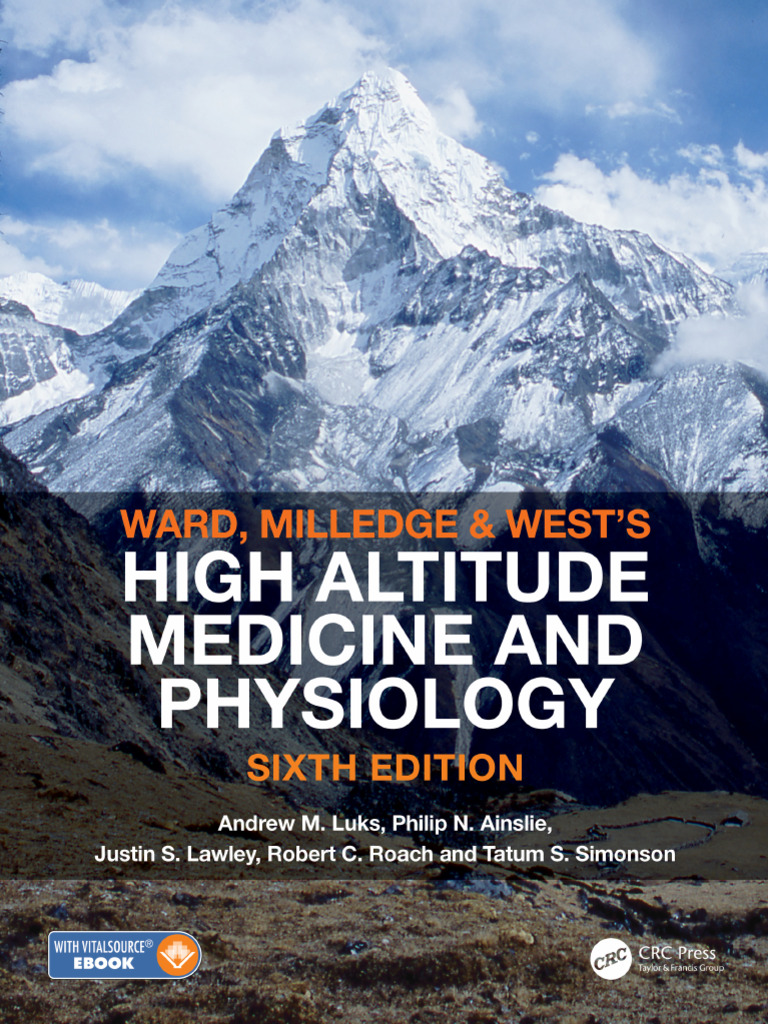 Ward, Milledge and West’s High Altitude Medicine and Physiology by Andrew M Luks, Philip N ...