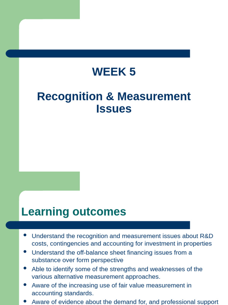 WEEK 5 Recognition and Measurement Issues Jeya | PDF | Historical Cost | Fair Value