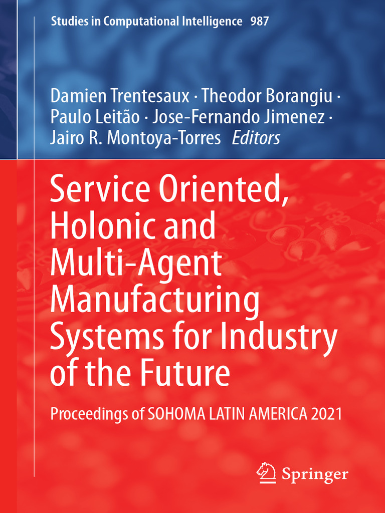 Service Oriented, Holonic and Multi-Agent Manufacturing Systems For Industry of The Future | PDF ...