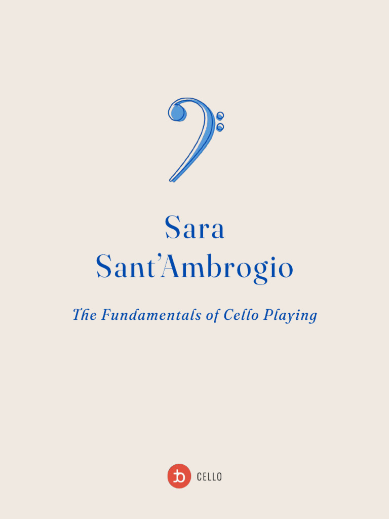 The Fundamentals of Cello Playing - Sara Sant Ambrogio - Tonebase Cello Workbook | PDF | Cello ...