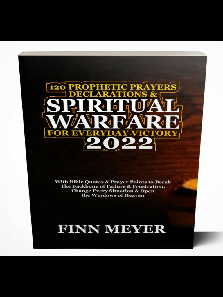 120 Prophetic Prayers Declaration and Spiritual Warefare For Every | PDF