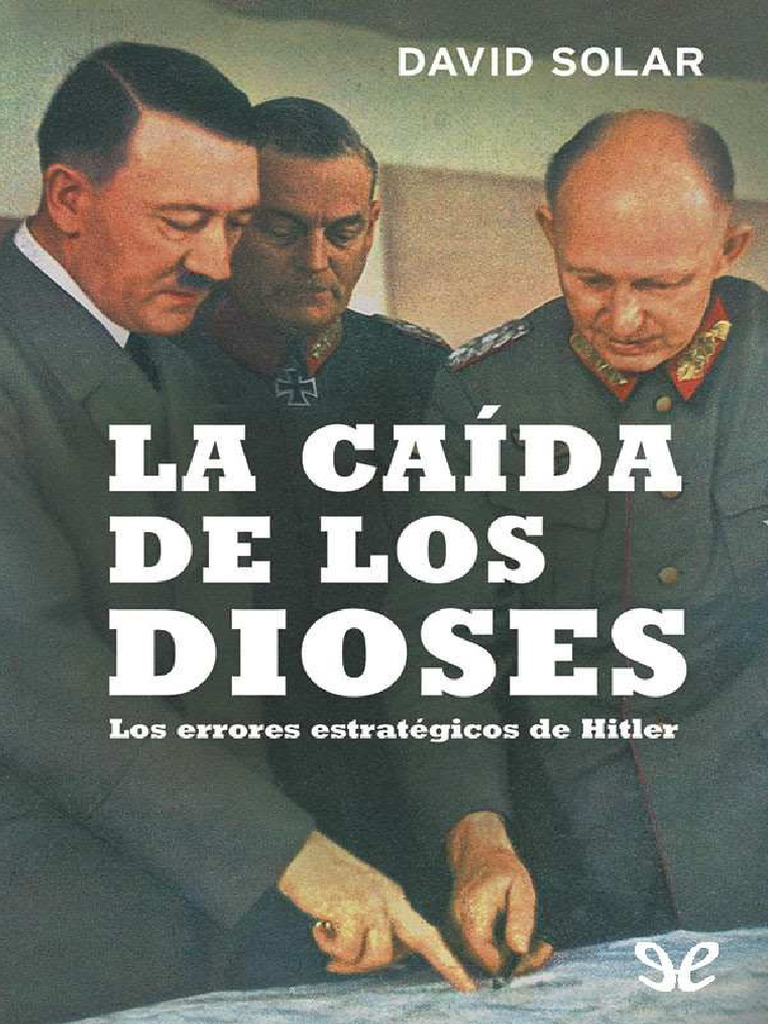 La caída de los dioses: Errores de Hitler | PDF | Adolf Hitler ...