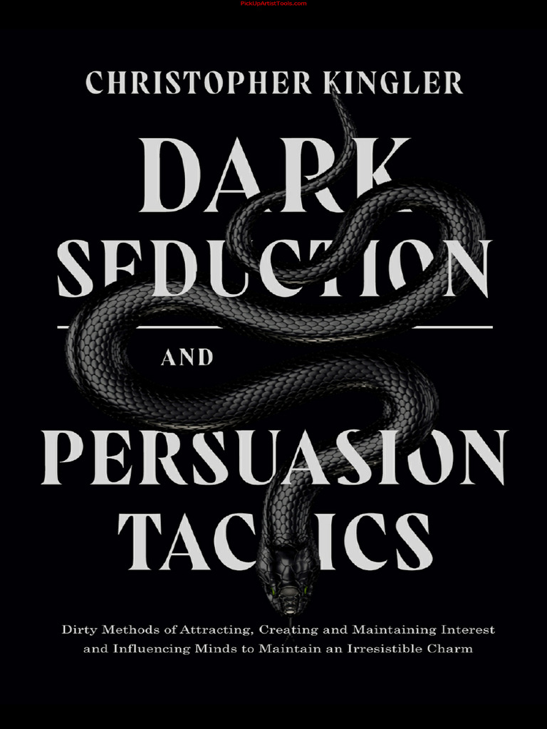 Dark Seduction and Persuasion Tactics - Christopher Kingler | PDF