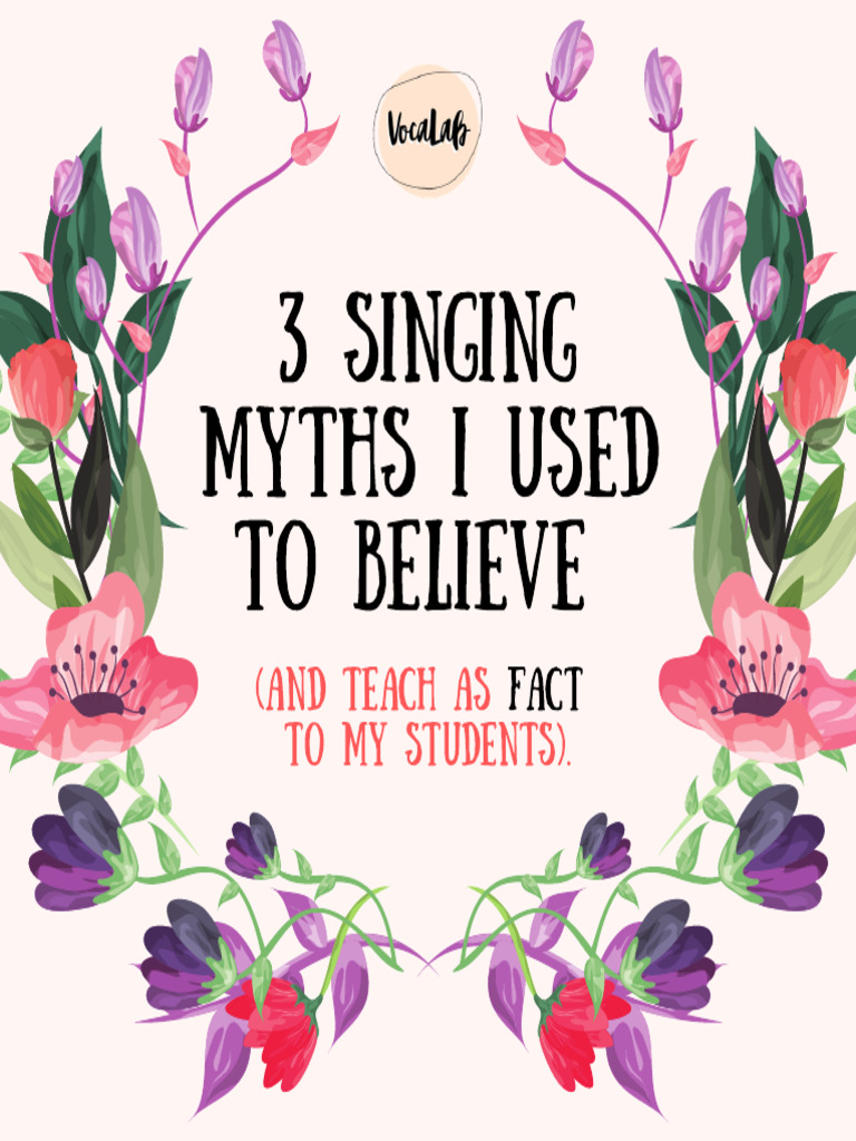 5 MYTHS I Used To Believe and Teach Were FACTS About The Singing | PDF
