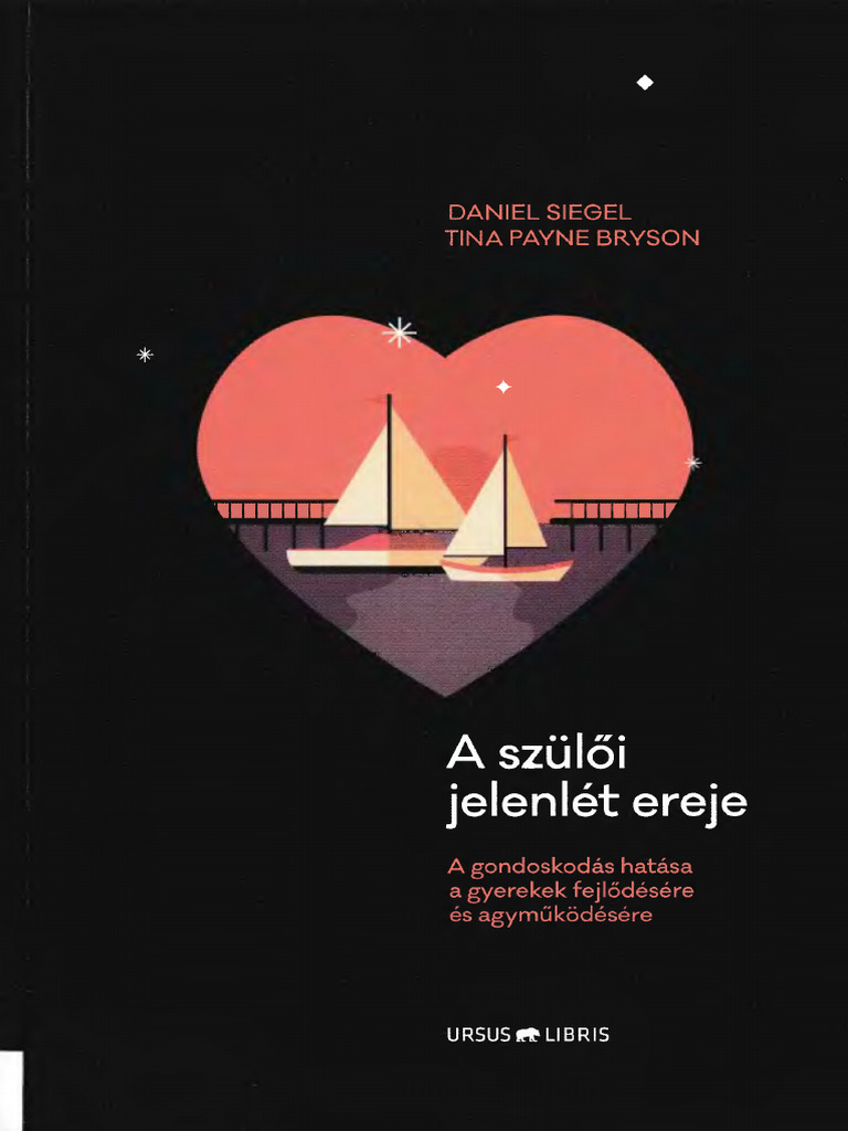 Daniel Siegel, Tina Payne Bryson - A Szülői Jelenlét Ereje | PDF