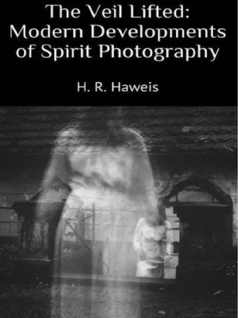 H R Haweis Et Al - The Veil Lifted Modern Developments of Spirit ...