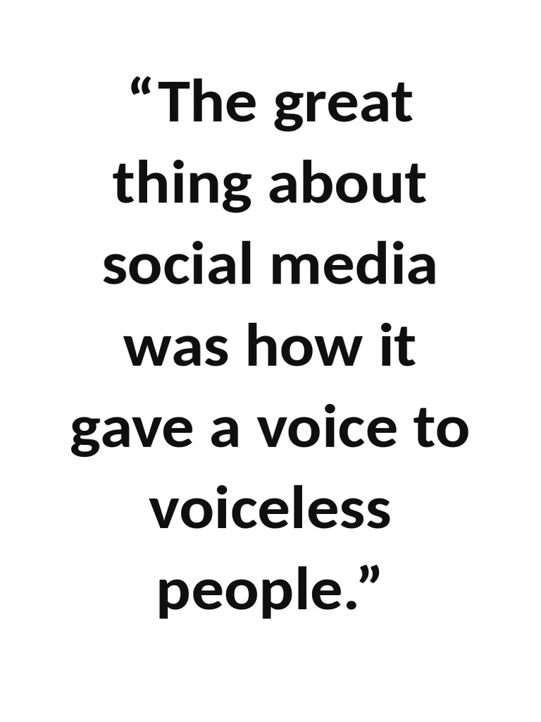 The Great Thing About Social Media Was How It Gave A Voice To Voiceless ...