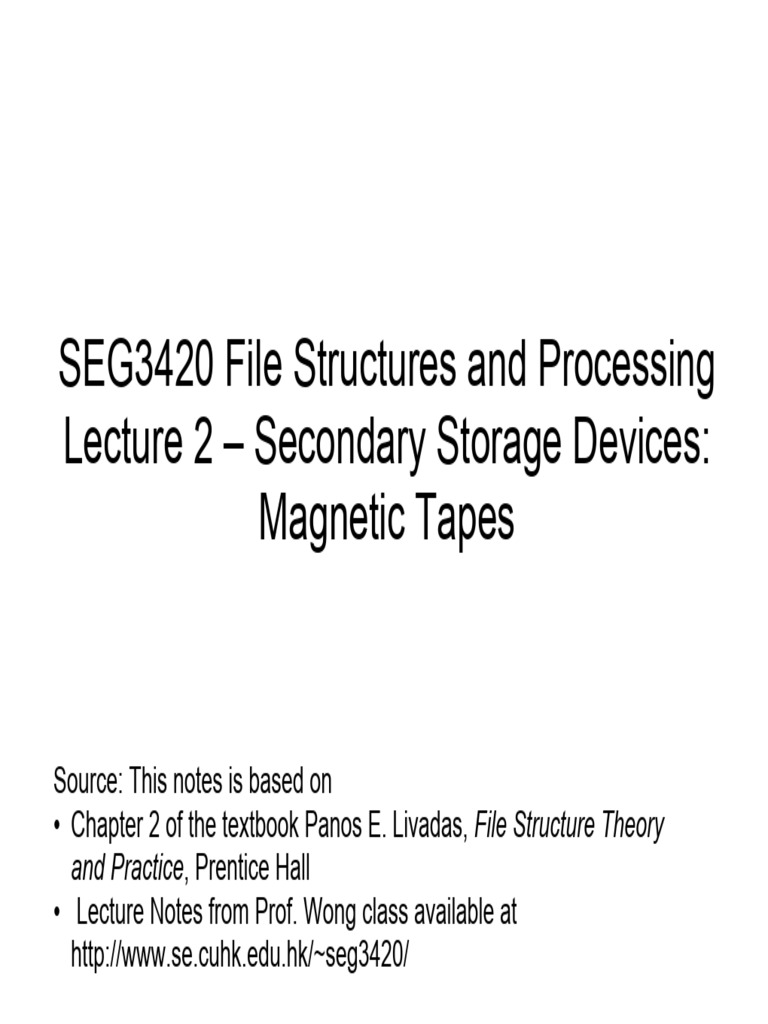 SEG3420 File Structures and Processing - Lecture2 Secondary Storage Media_Magnetic Tapes | PDF ...