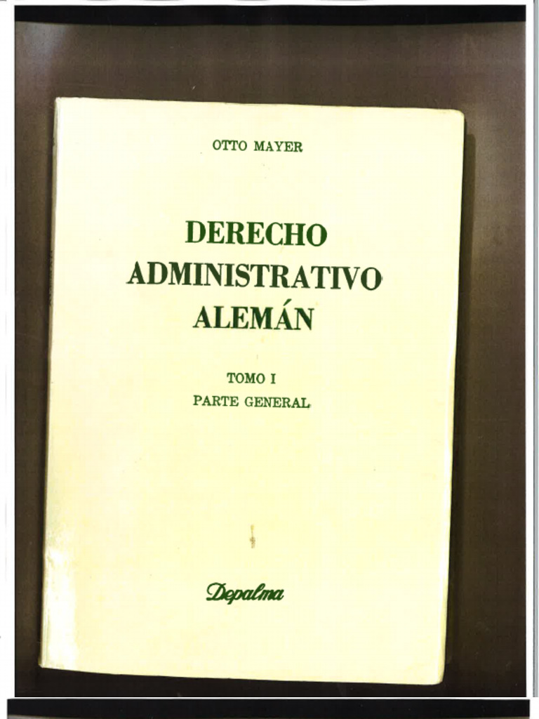 Otto Mayer - Derecho Administrativo Alemán | PDF | Estado (política ...