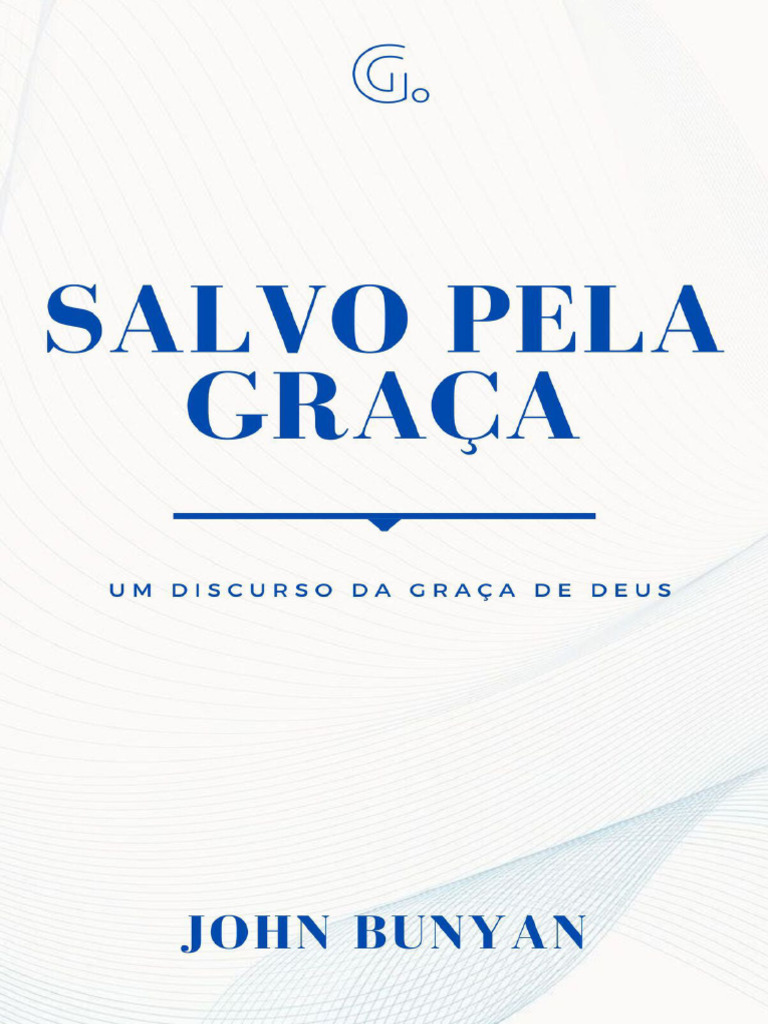 @livrariareligiosa John Bunyan Salvo Pela Graça Um Discurso Da Graça ...