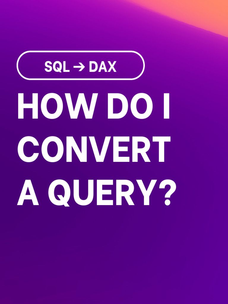 SQL DAX: Howdoi Convert A Query? | PDF