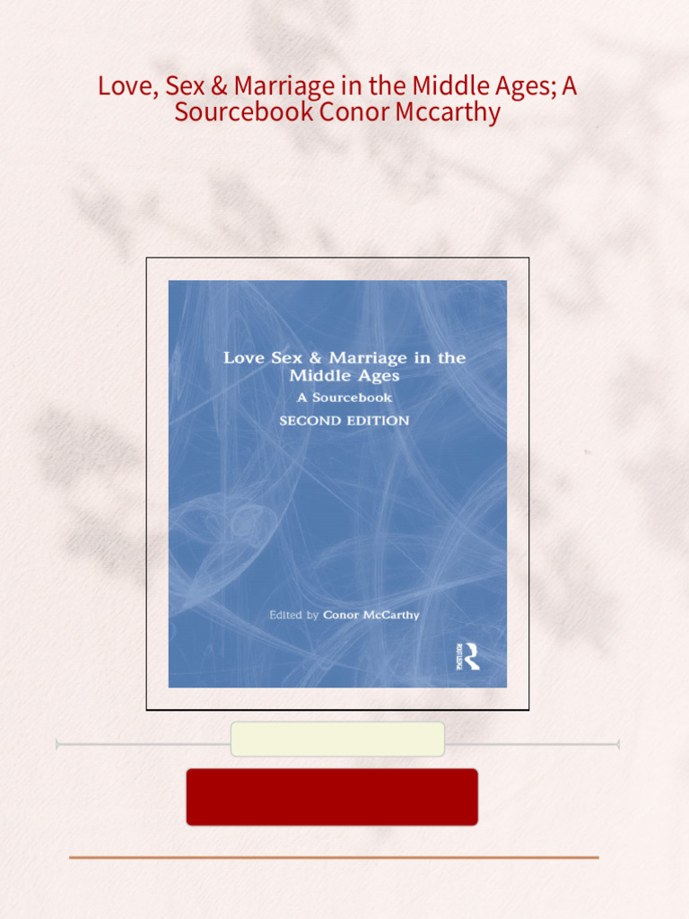 Love, Sex & Marriage in The Middle Ages A Sourcebook Conor Mccarthy Ebook All Chapters PDF | PDF
