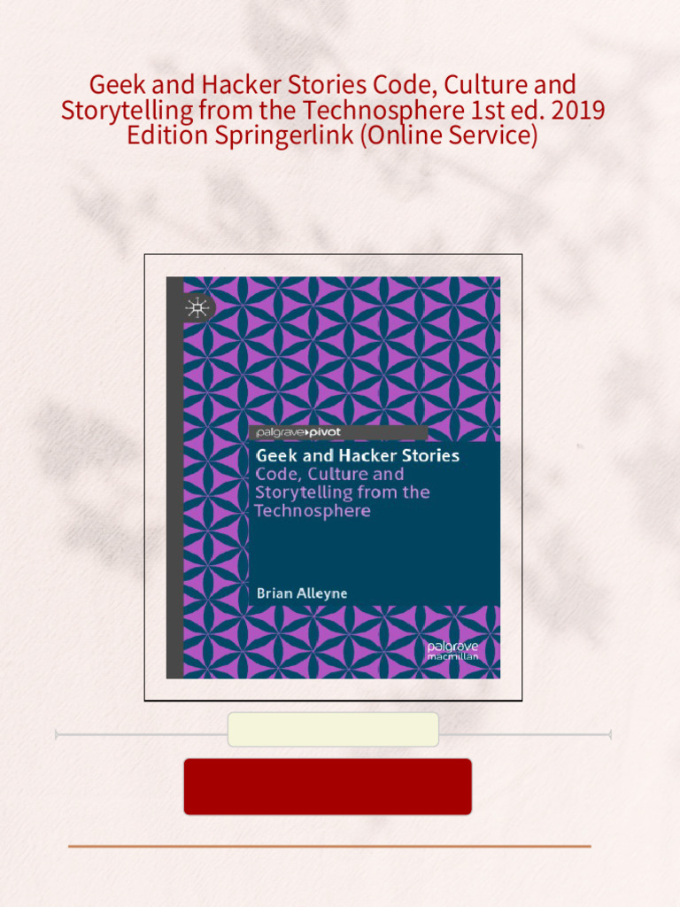 Geek and Hacker Stories Code, Culture and Storytelling From The Technosphere 1st Ed. 2019 ...