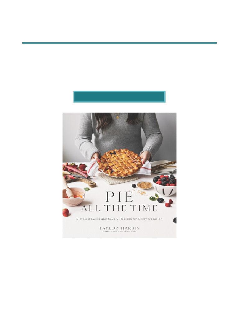 Select Pie All The Time Elevated Sweet and Savory Recipes For Every ...