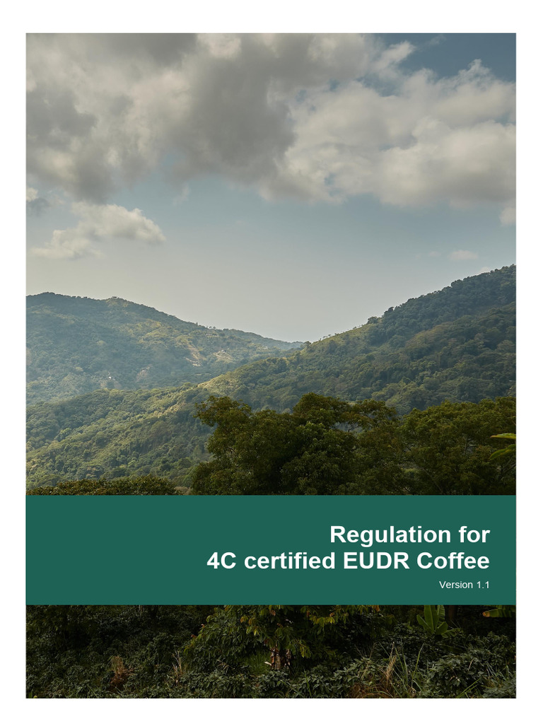Regulation For 4C Certfied EUDR Coffee v.1.1 | PDF | Forests | Deforestation