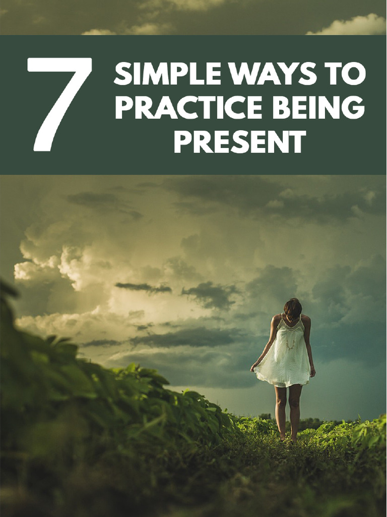 7 Simple Ways To Practice Being Present | PDF | Mindfulness | Breathing