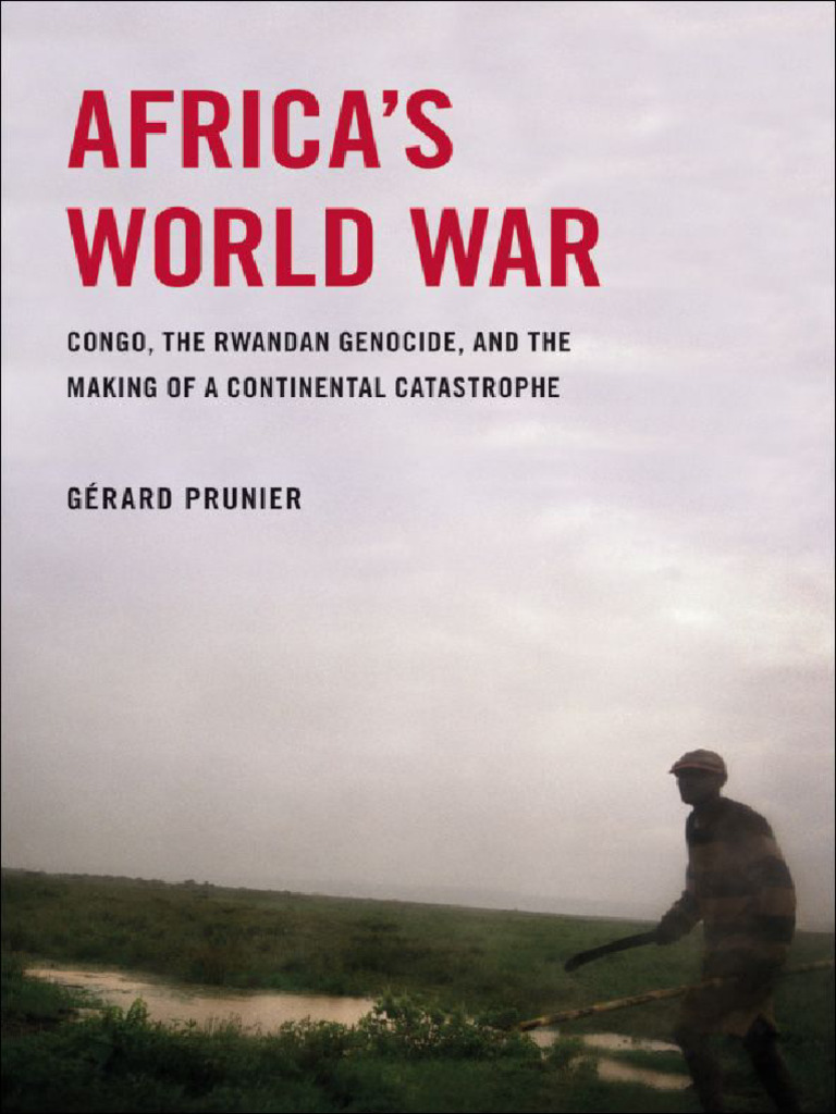 Africas World War Congo, The Rwandan Genocide, and The Making of A ...
