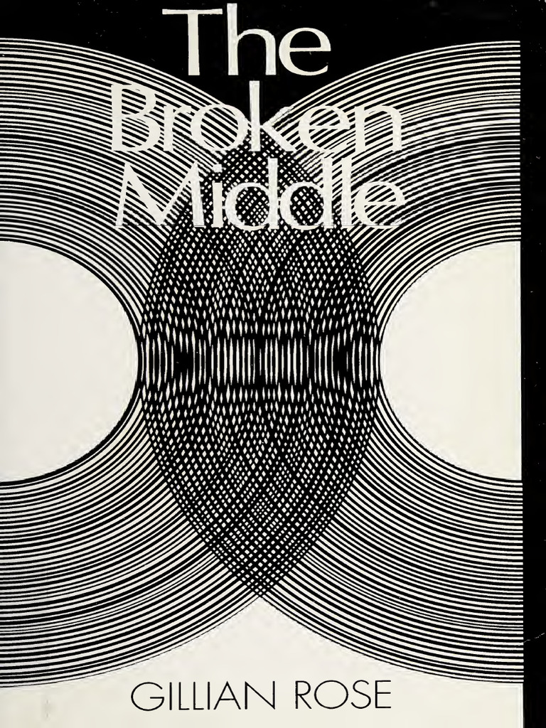 The Broken Middle - A Rethinking of The Modern Philosophical Tradition ...