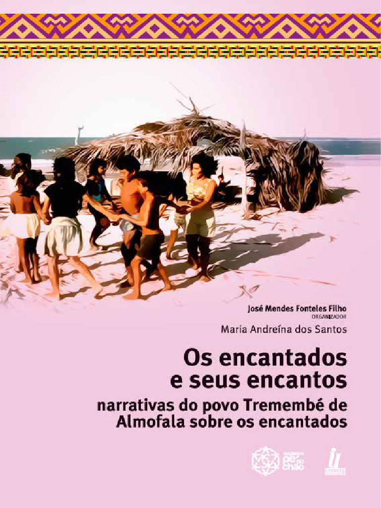 Os Encantados e Seus Encantos - Narrativas Do Povo Tremembé de ...