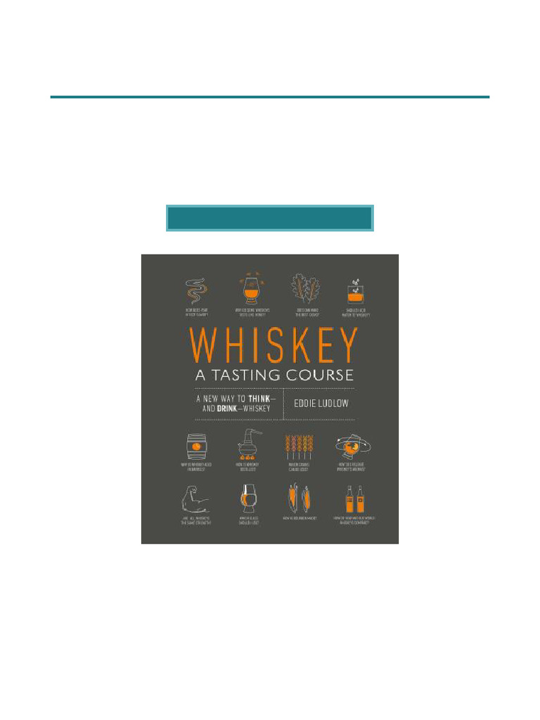 Check Out Whiskey A Tasting Course A New Way To Think and Drink Whiskey PDF | PDF