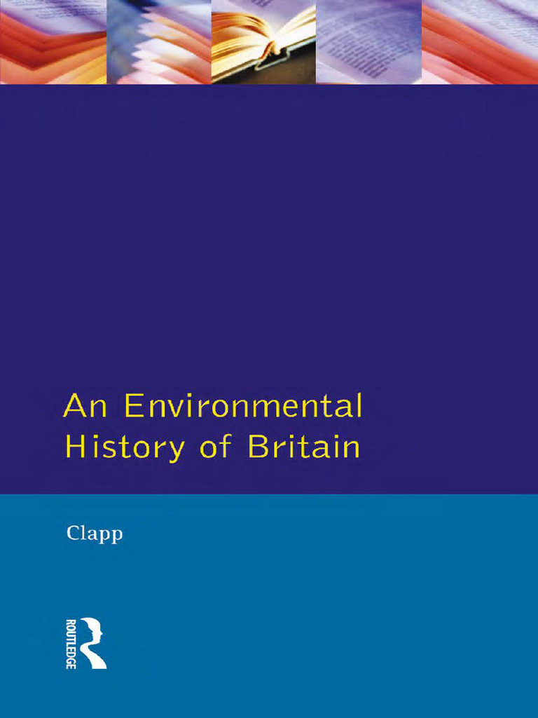 Clapp, Brian William - An Environmental History of Britain Since the Industrial Revolution ...